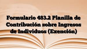 Formulario 483.2 Planilla De Contribución Sobre Ingresos de Individuos ...